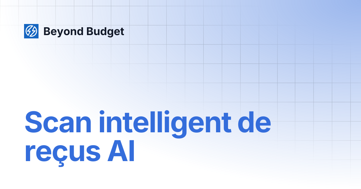 Scan intelligent de reçus AI | Centre d'aide | Beyond Budget