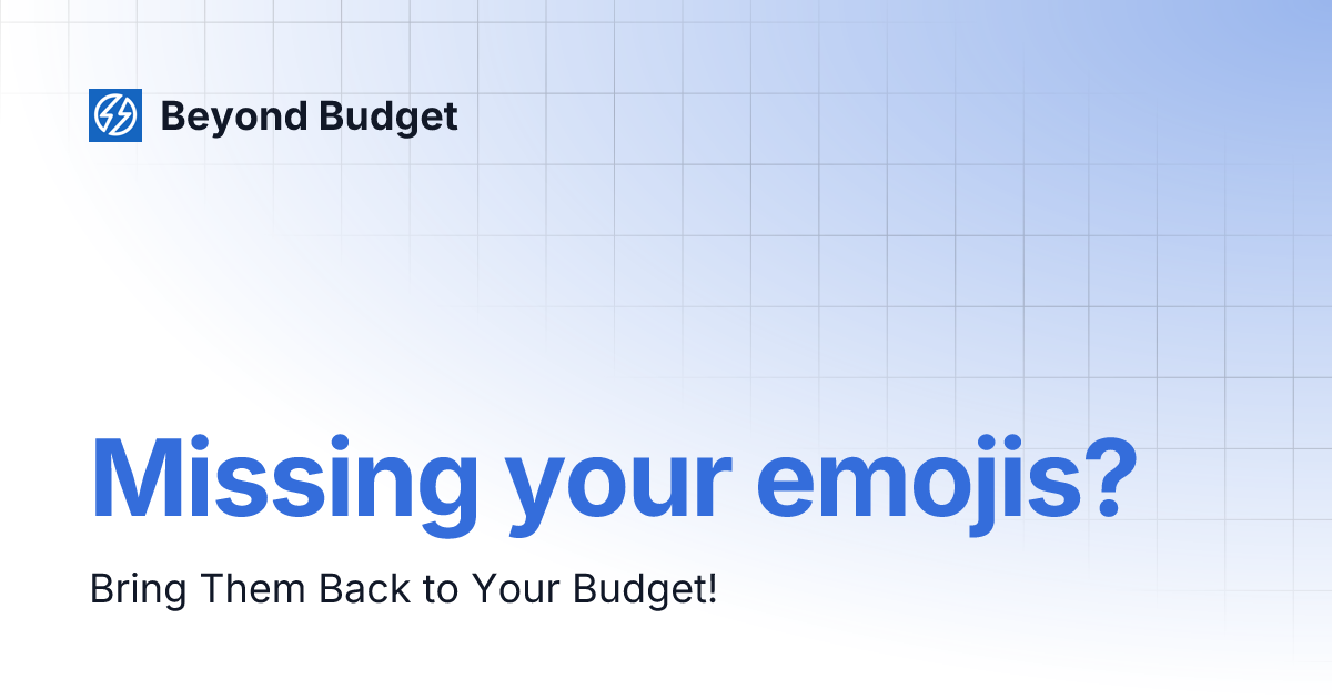 Missing your emojis? | Beyond Budget