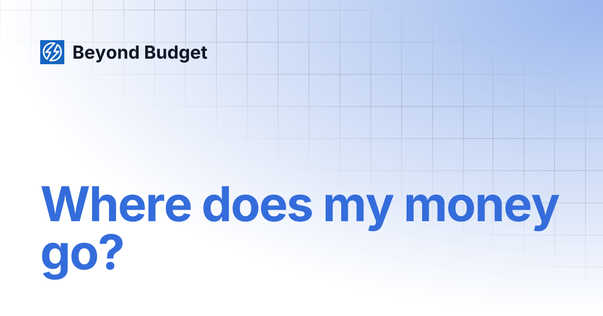 Where does my money go? | Beyond Budget