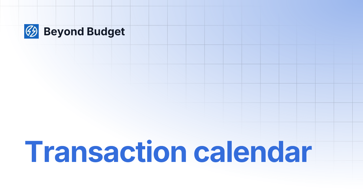 Transaction calendar | Beyond Budget