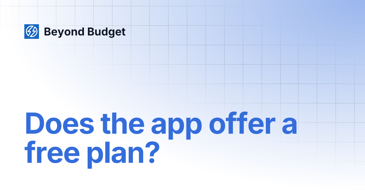 Does the app offer a free plan? | Beyond Budget