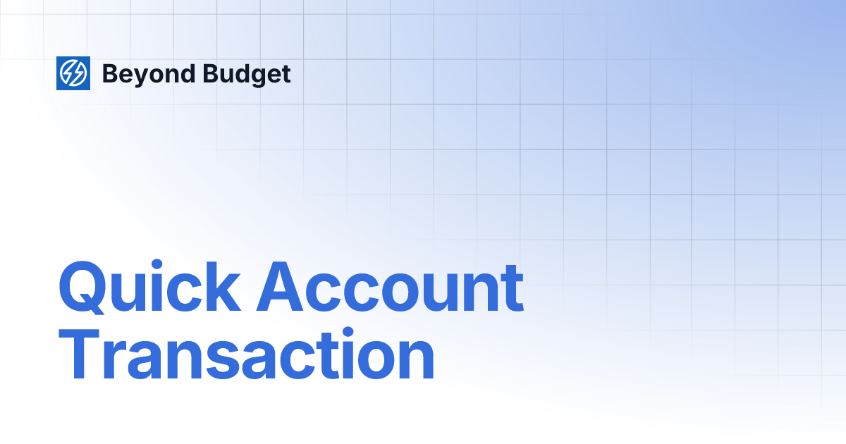 Quick Account Transaction | Beyond Budget