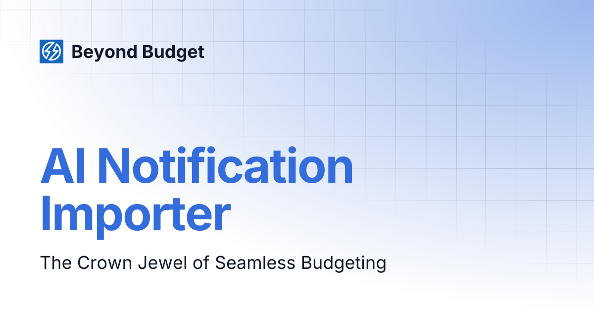 AI Notification Importer | Beyond Budget